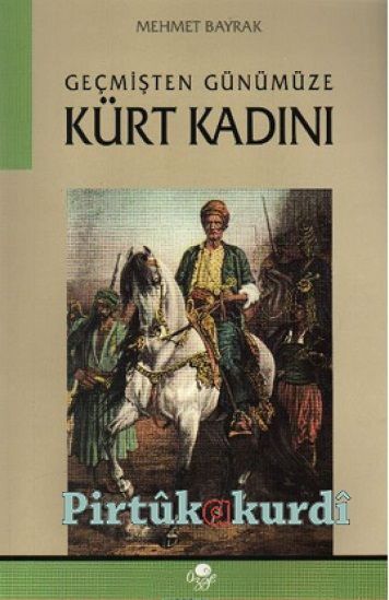 Geçmişten Günümüze Kürt Kadını - Mehmet Bayrak - Pirtukakurdi.com Geçmişten Günümüze Kürt Kadını - Mehmet Bayrak - Pirtukakurdi.com