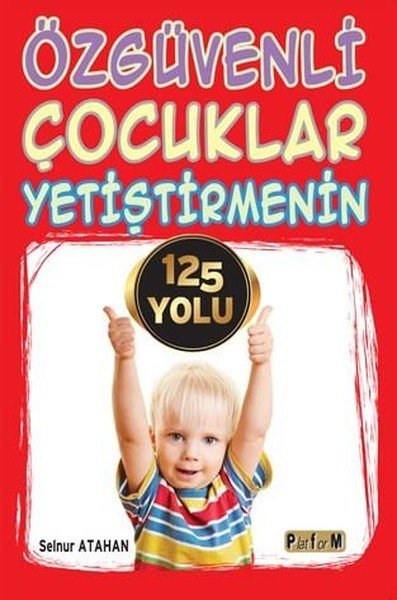 Özgüvenli Çocuklar Yetiştirmenin 125 Yolu Kitabı Özgüvenli Çocuklar Yetiştirmenin 125 Yolu Kitabı