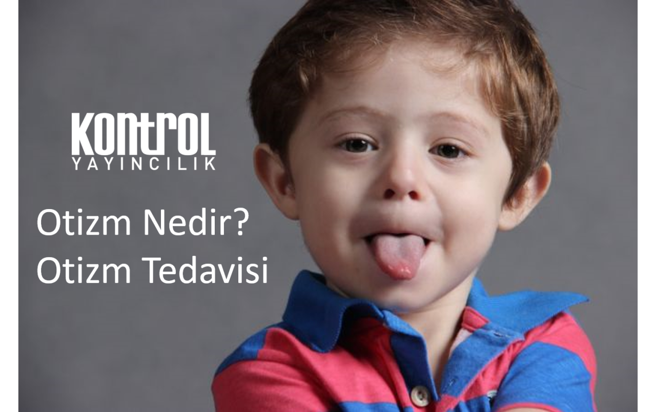 Otizm Nedir? Otizm Tedavisi